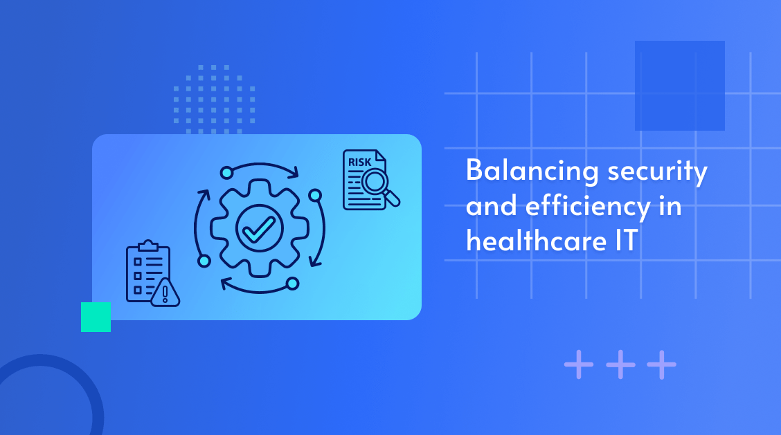 Balancing Security and Business Continuity Risks In Healthcare